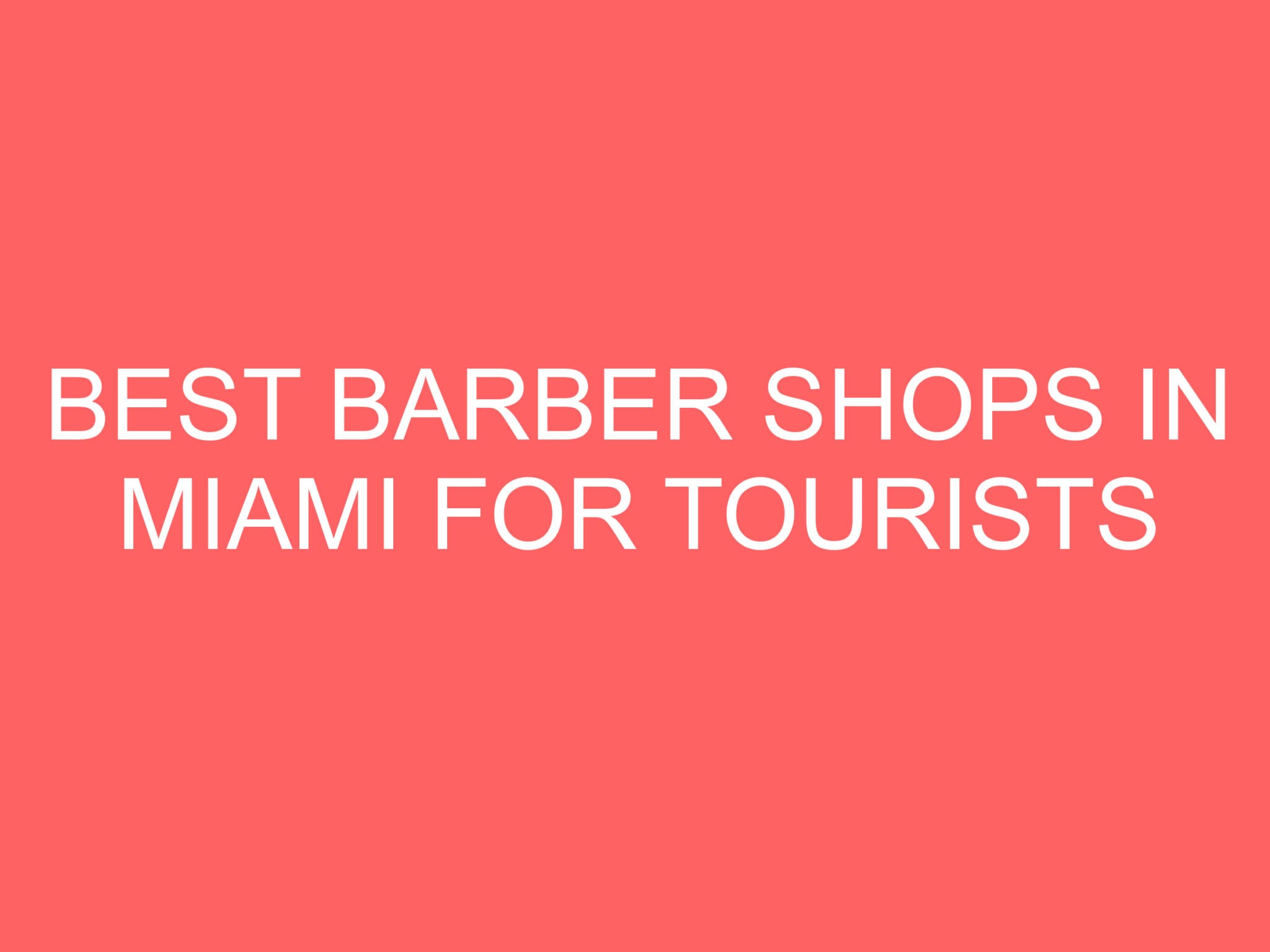 Best Barber Shops in Miami for Tourists