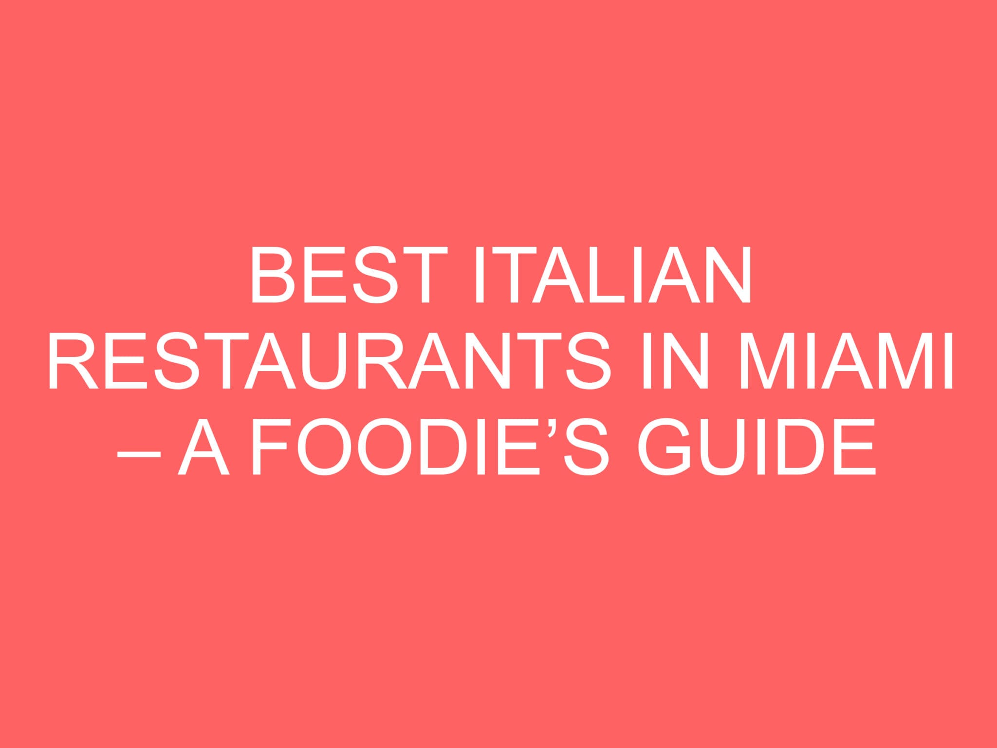 Best Italian Restaurants In Miami – A Foodie’s Guide