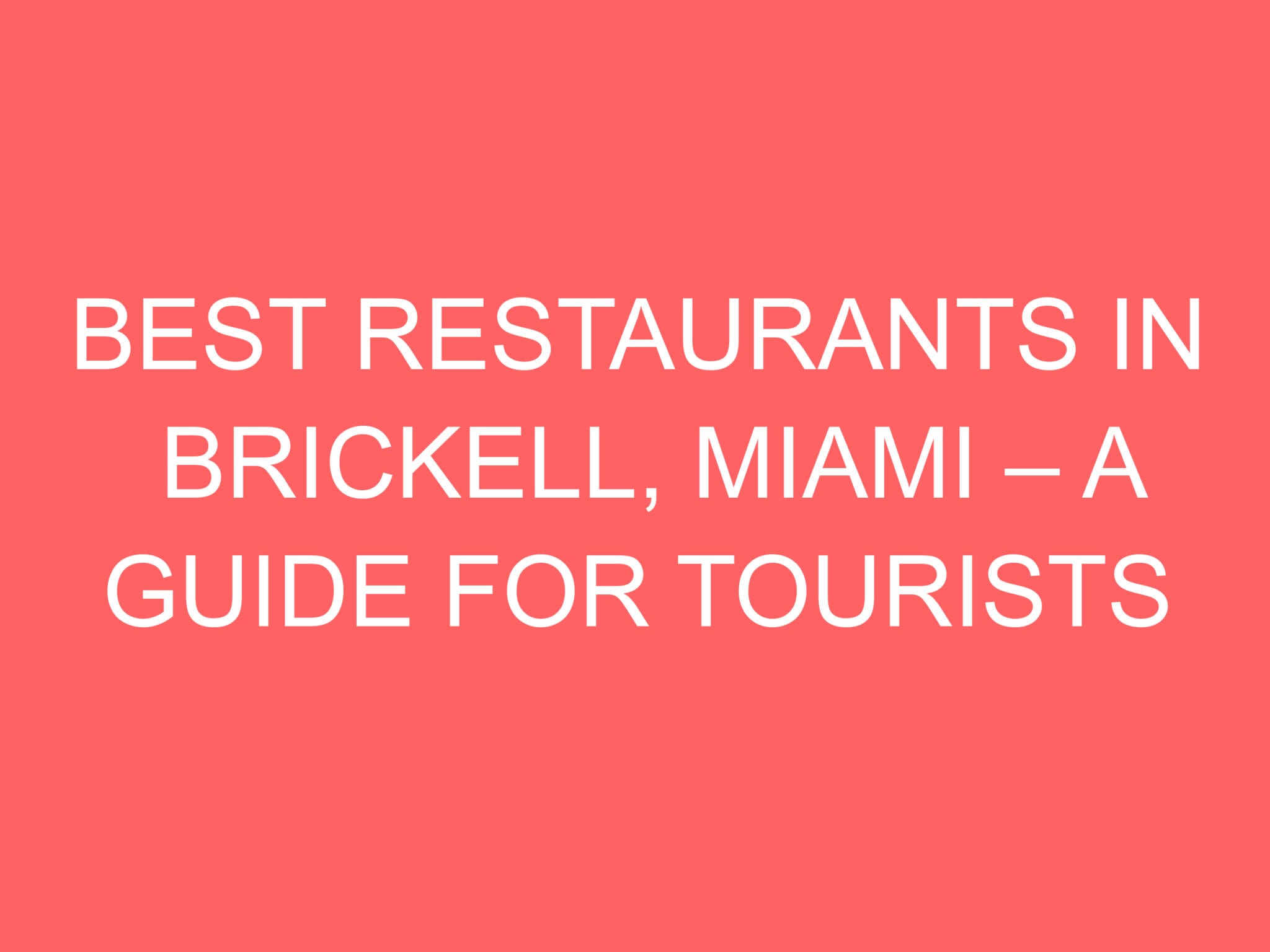 Best Restaurants In Brickell, Miami – A Guide For Tourists