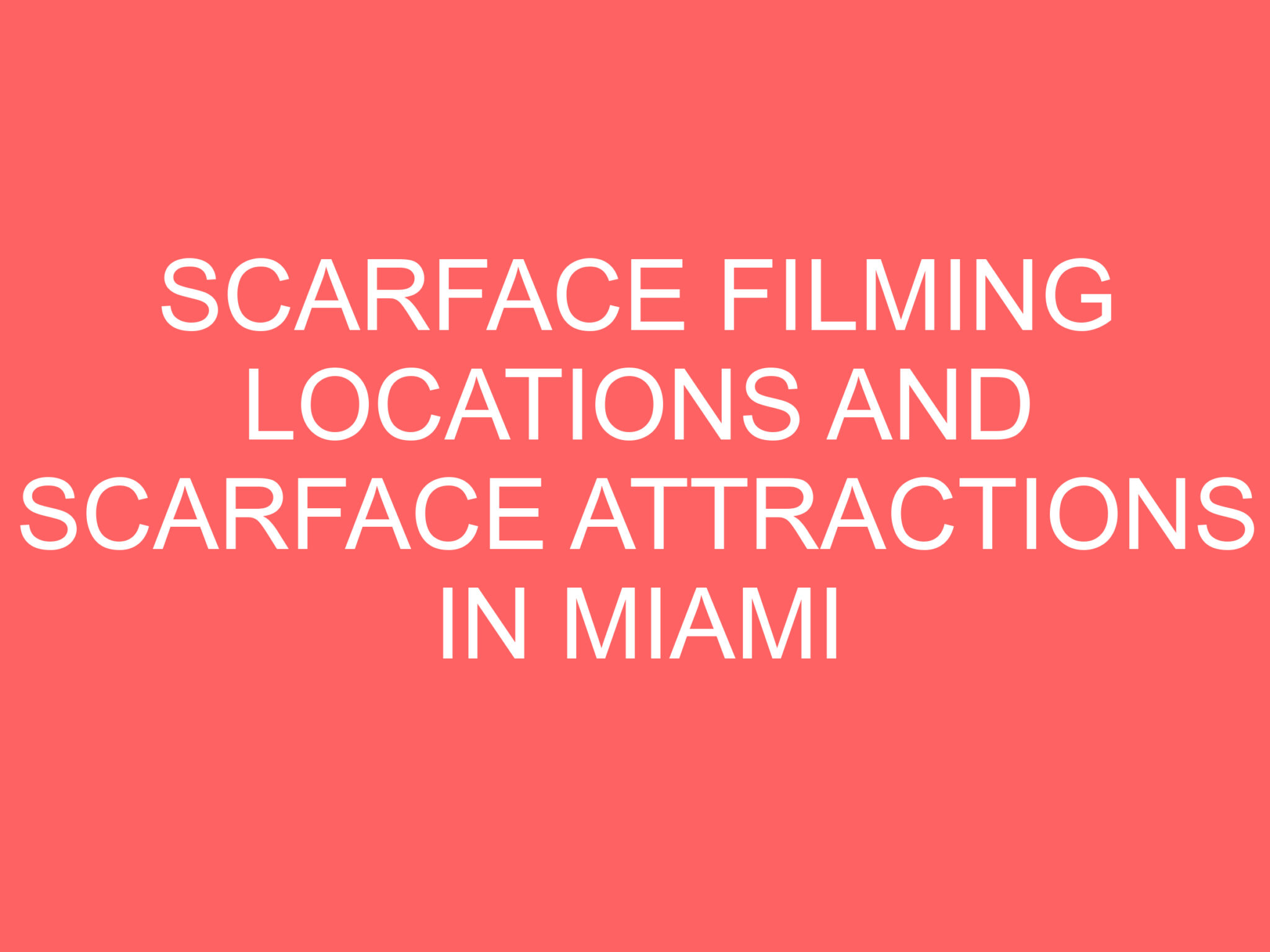 Scarface Filming Locations And Scarface Attractions In Miami