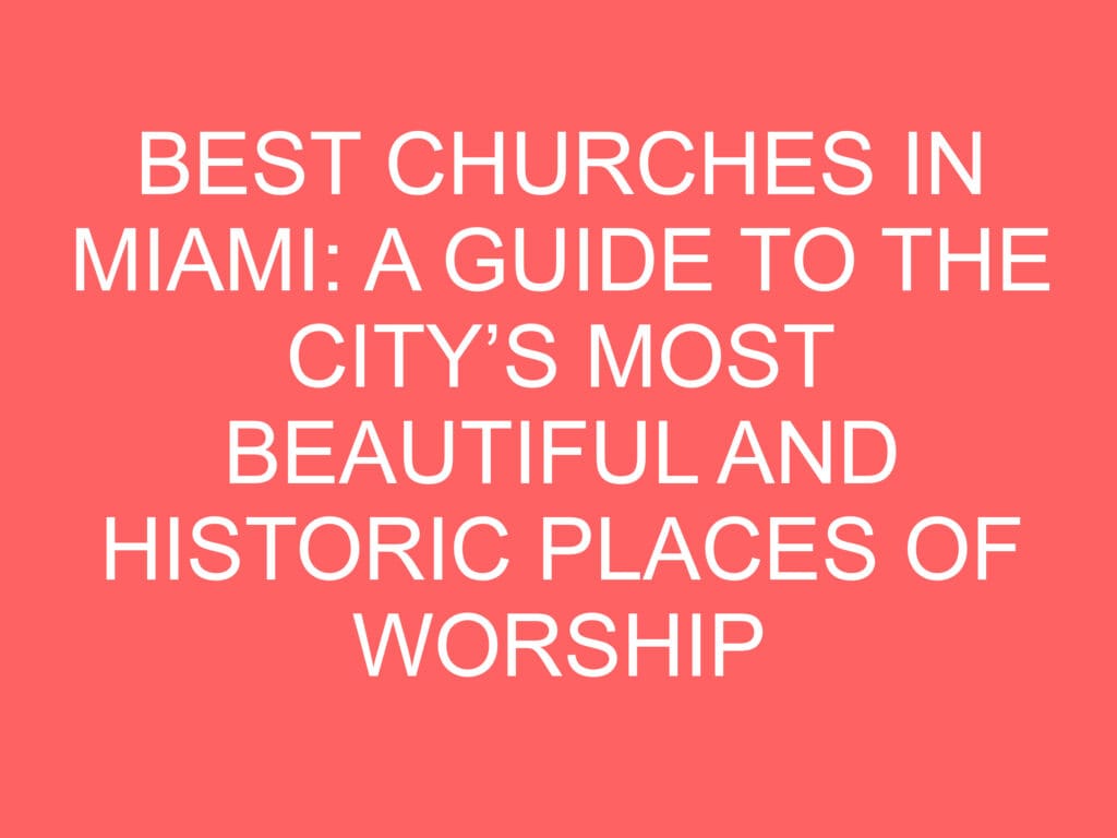 Best Churches In Miami: A Guide To The City’s Most Beautiful And ...