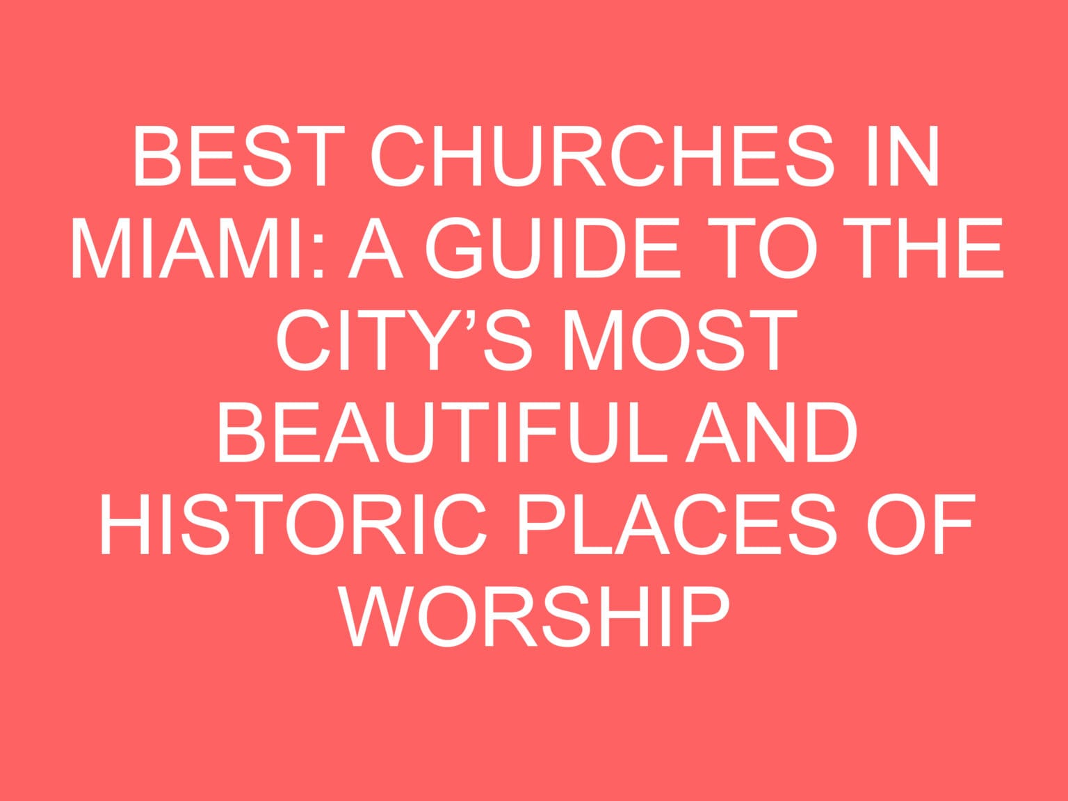 Best Churches In Miami: A Guide To The City’s Most Beautiful And ...