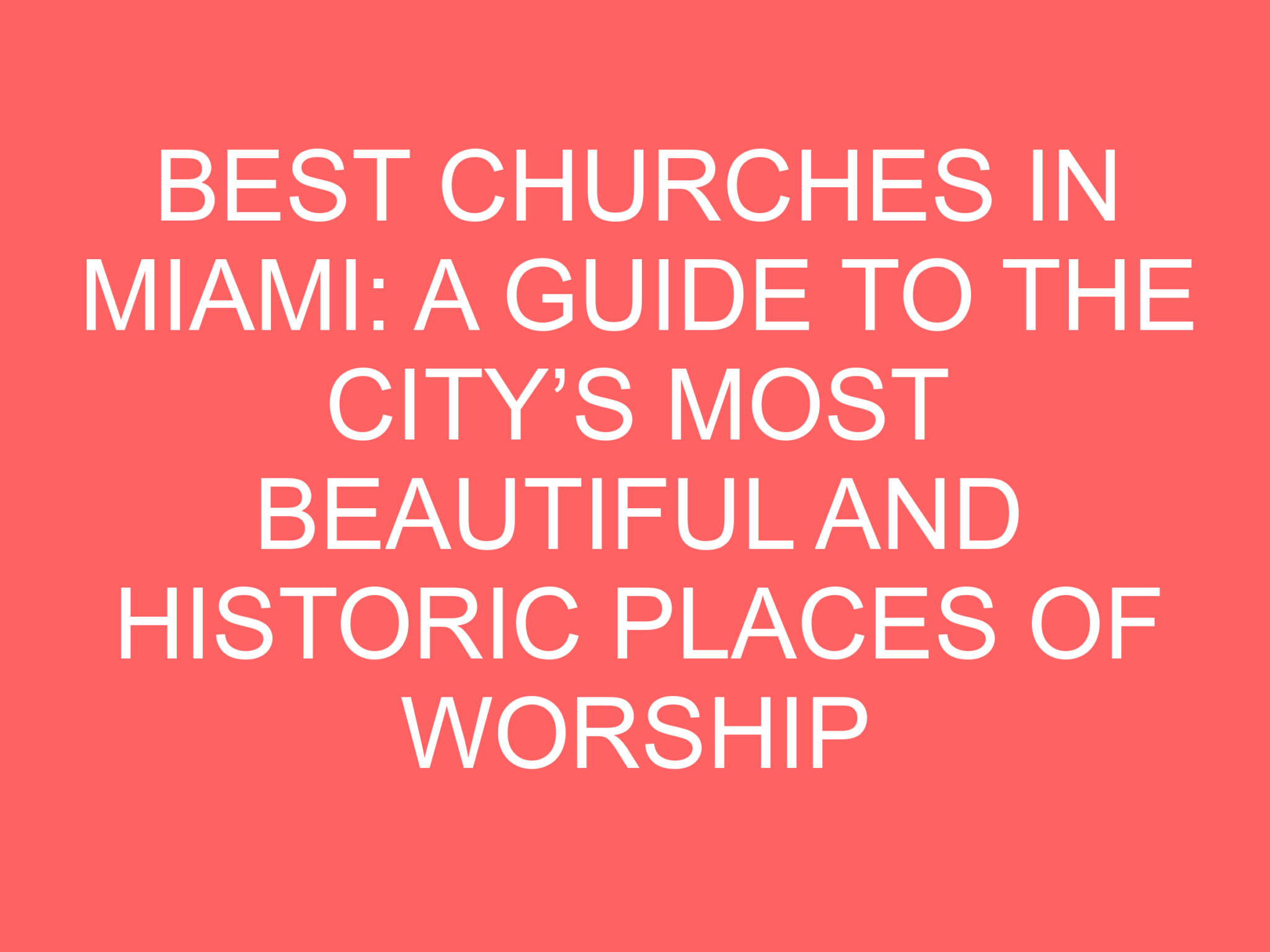Best Churches In Miami: A Guide To The City’s Most Beautiful And ...