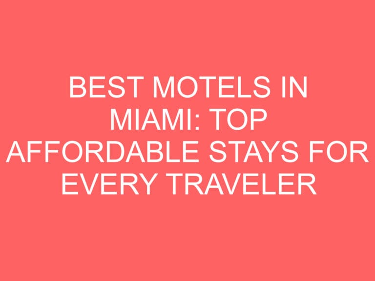 Best Motels In Miami: Top Affordable Stays For Every Traveler