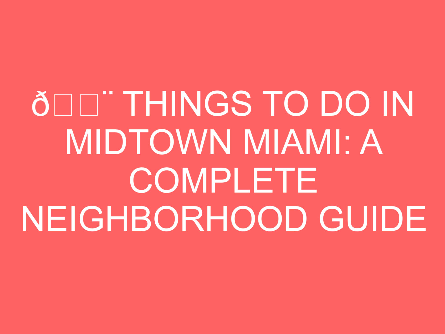 Things to Do in Midtown Miami: A Complete Neighborhood Guide