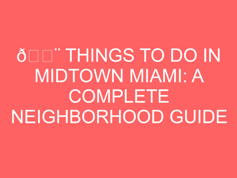 Things To Do In Midtown Miami: A Complete Neighborhood Guide