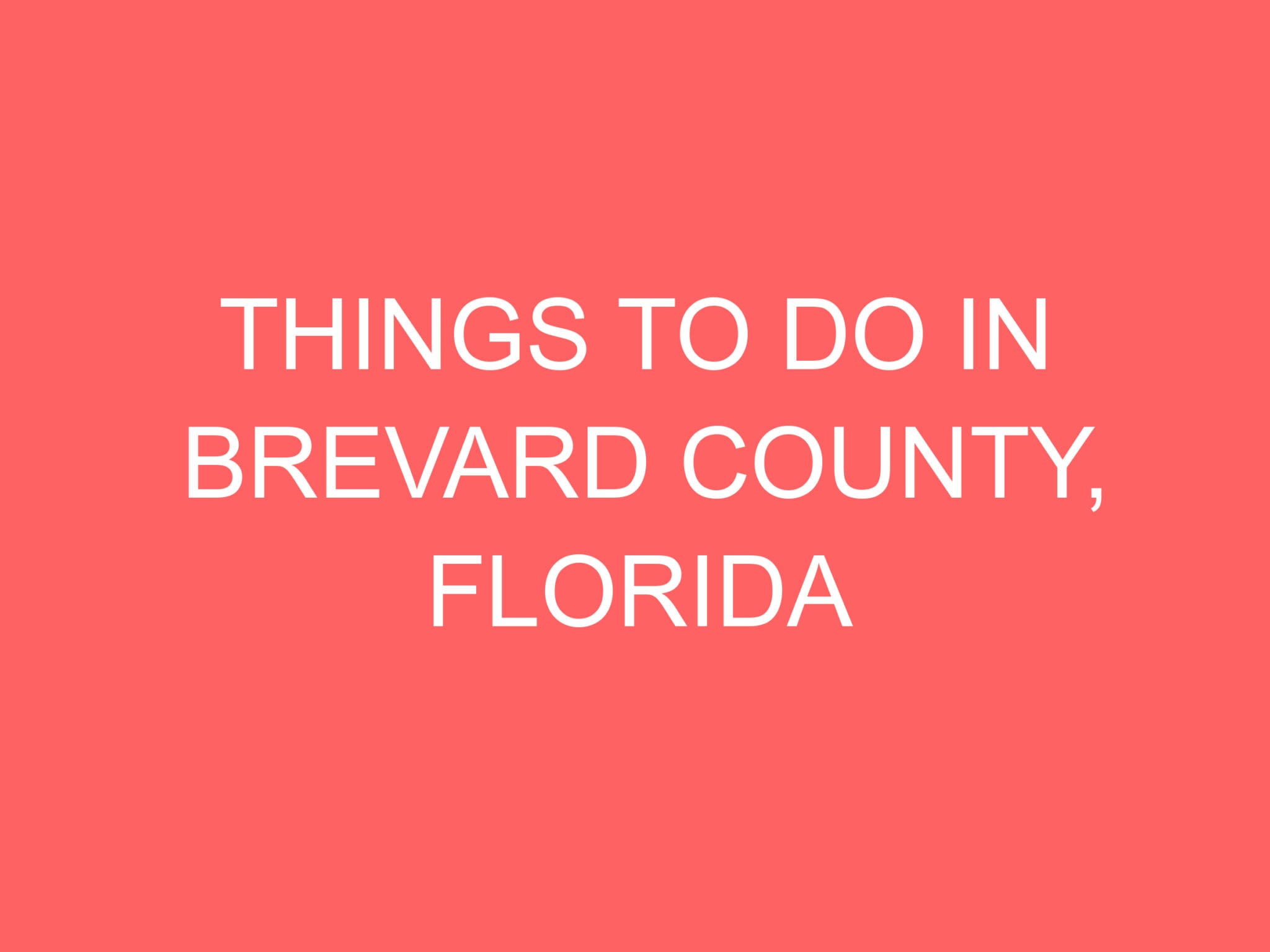 Things to Do in Brevard County, Florida