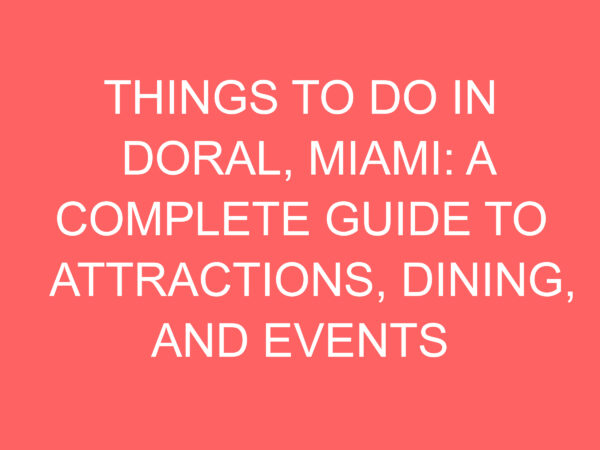 Things To Do In Doral, Miami: A Complete Guide To Attractions, Dining ...