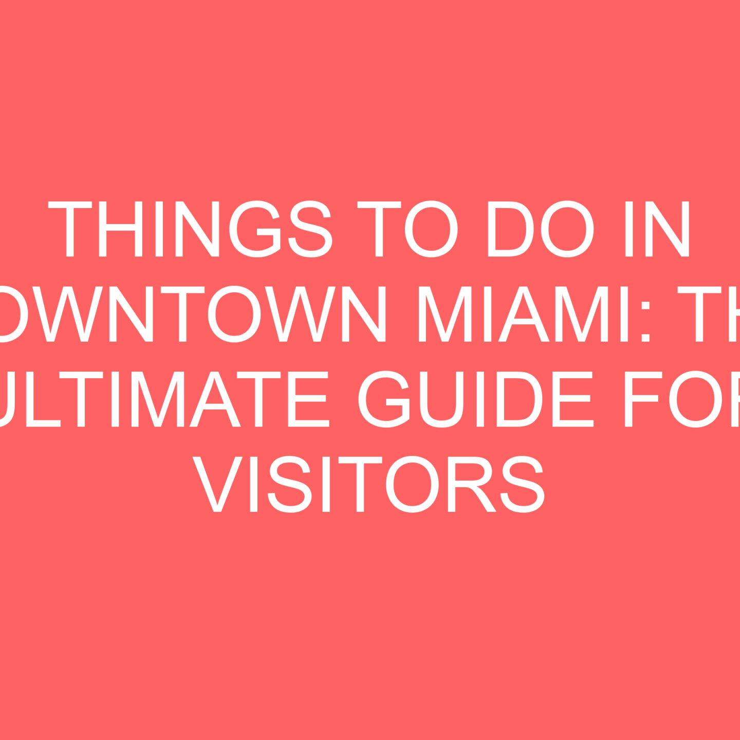 Main Attractions in Miami: The Ultimate Guide for Every Traveler