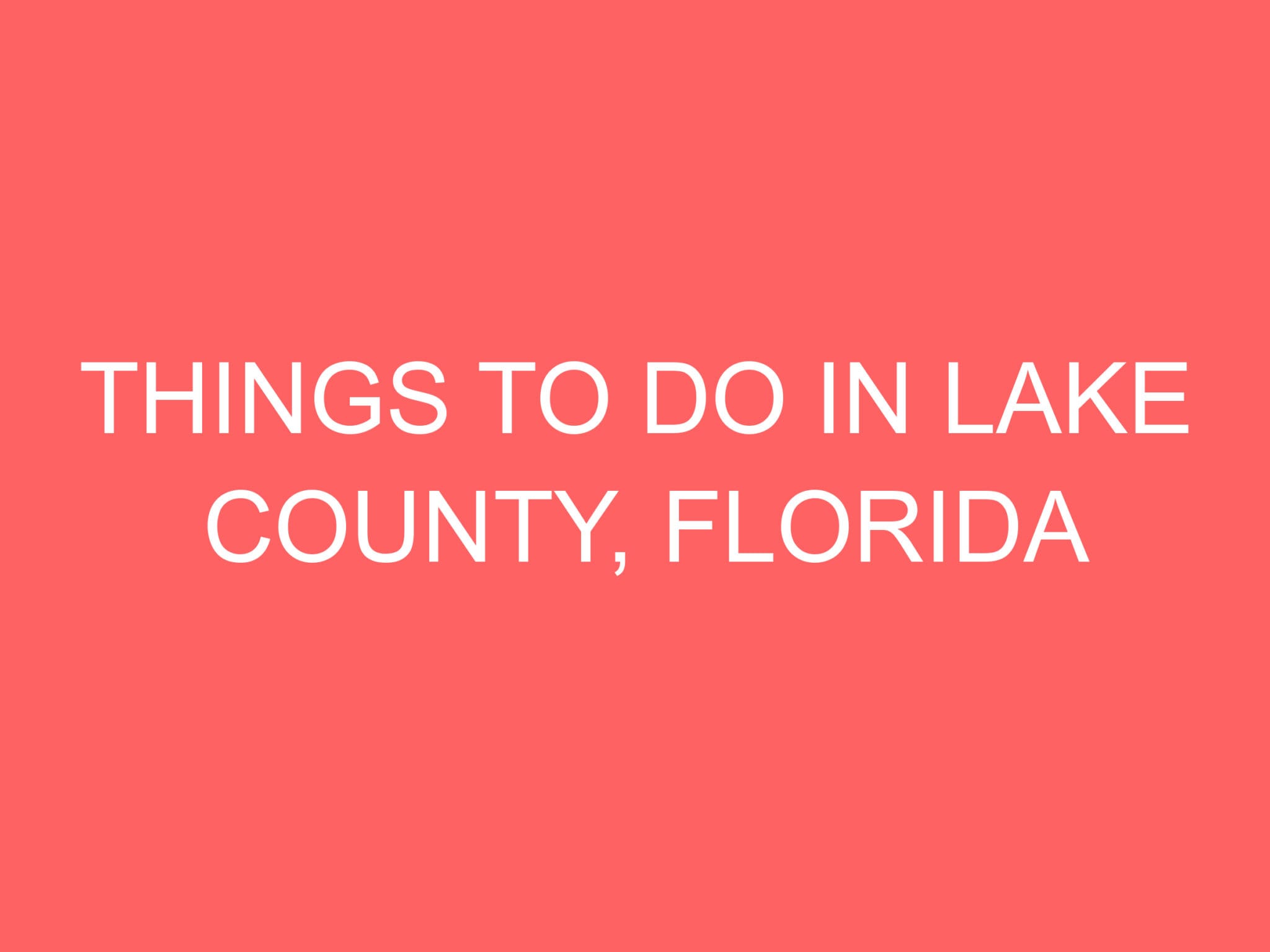 Things To Do In Lake County, Florida