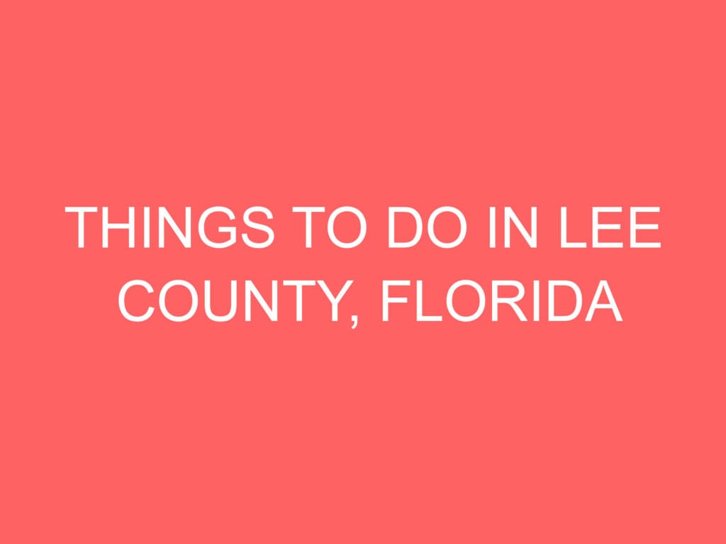 Things To Do In Lee County, Florida