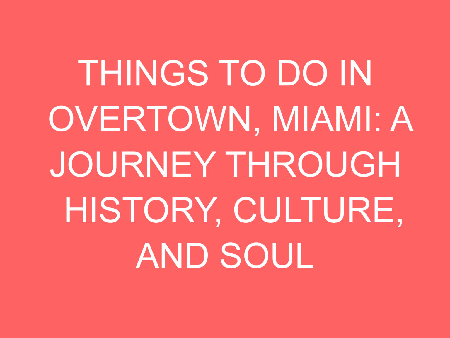 Things to Do in Overtown, Miami: A Journey Through History, Culture ...