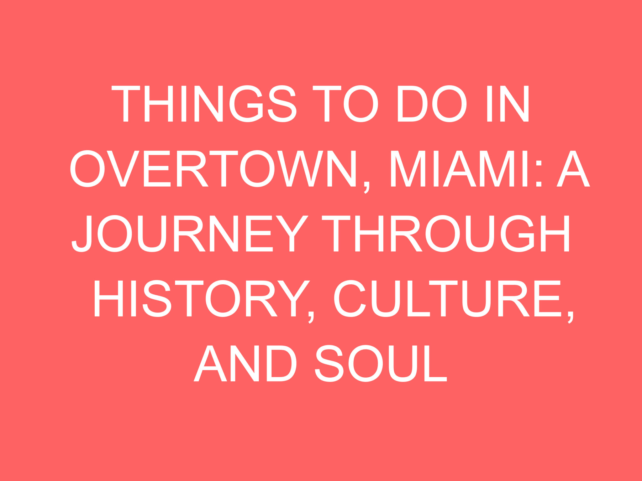 Things To Do In Overtown, Miami: A Journey Through History, Culture ...